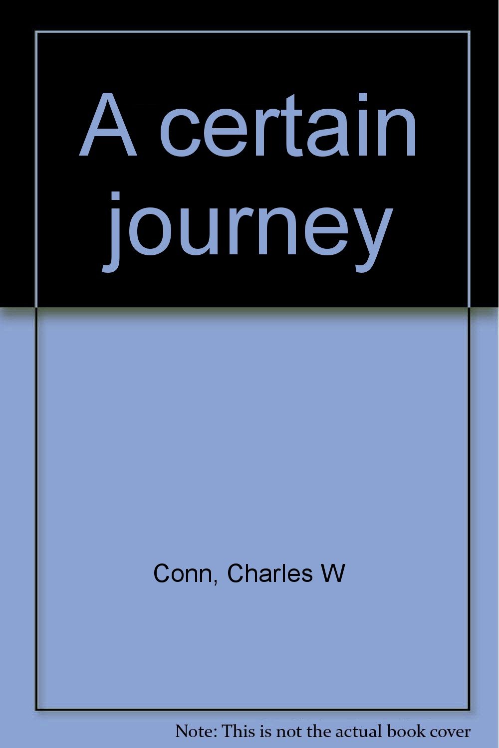 A certain journey: Conn, Charles W: Amazon.com: Books