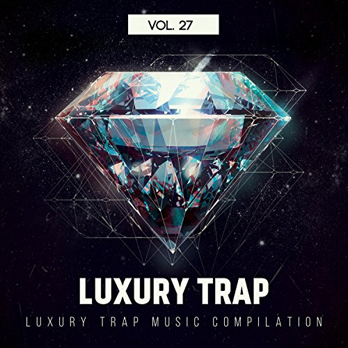 Amazon.com: Luxury Trap, Vol. 27 (New Trap 2017) : VARIOUS ARTISTS ...