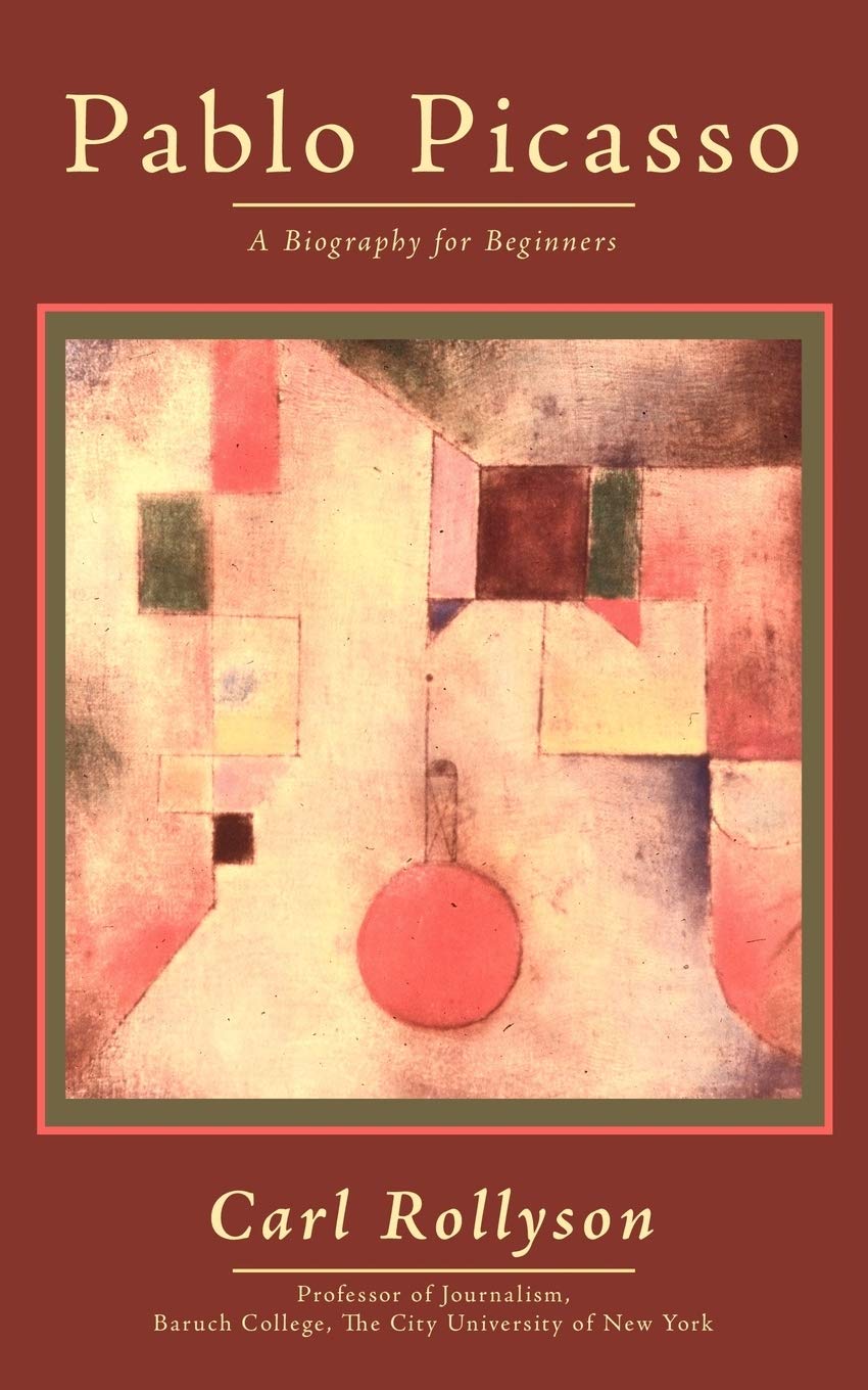 Pablo Picasso: A Biography For Beginners: Rollyson, Carl: 9781440132476 ...