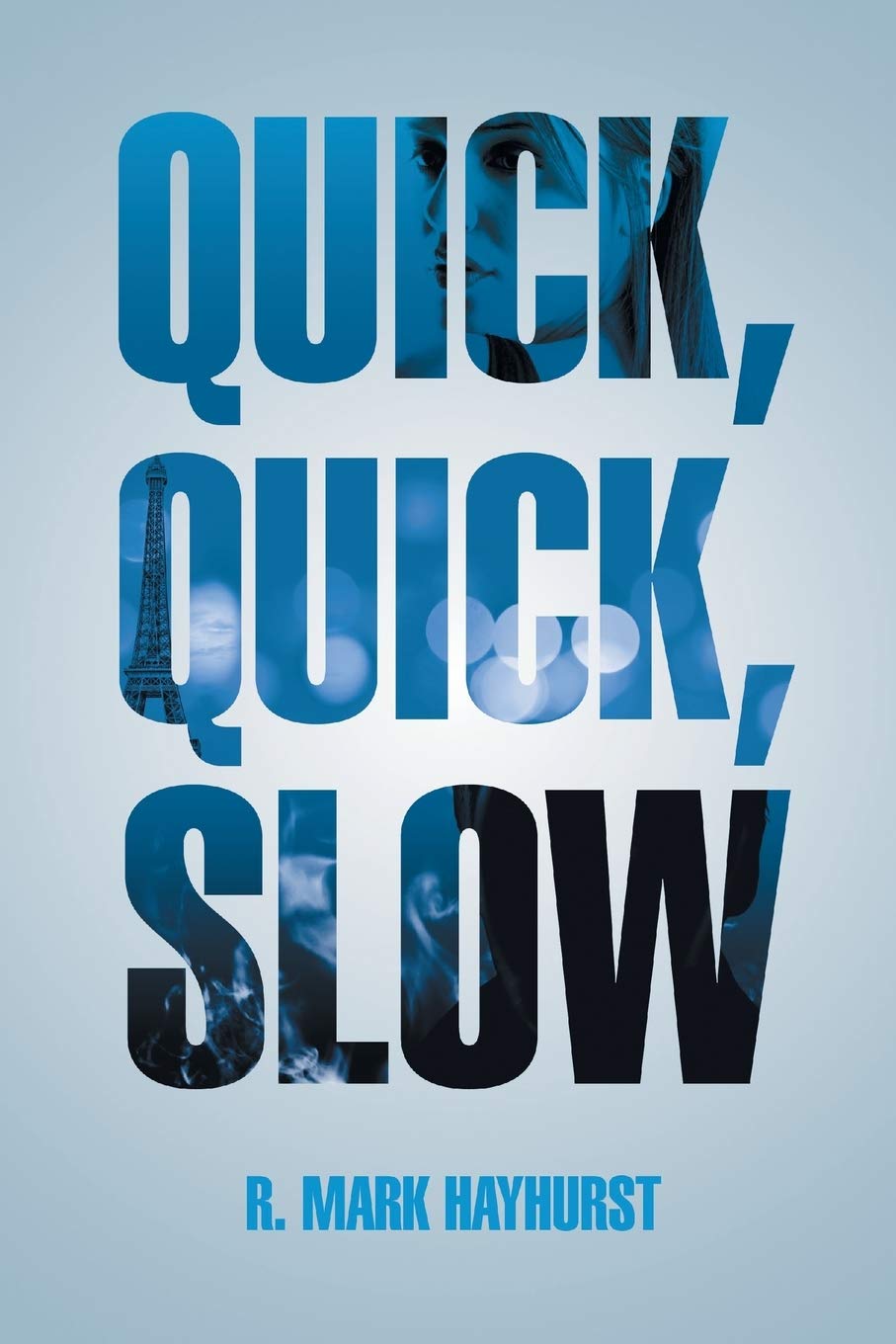 Quick, Quick, Slow: Hayhurst, R. Mark: 9781483632445: Amazon.com: Books