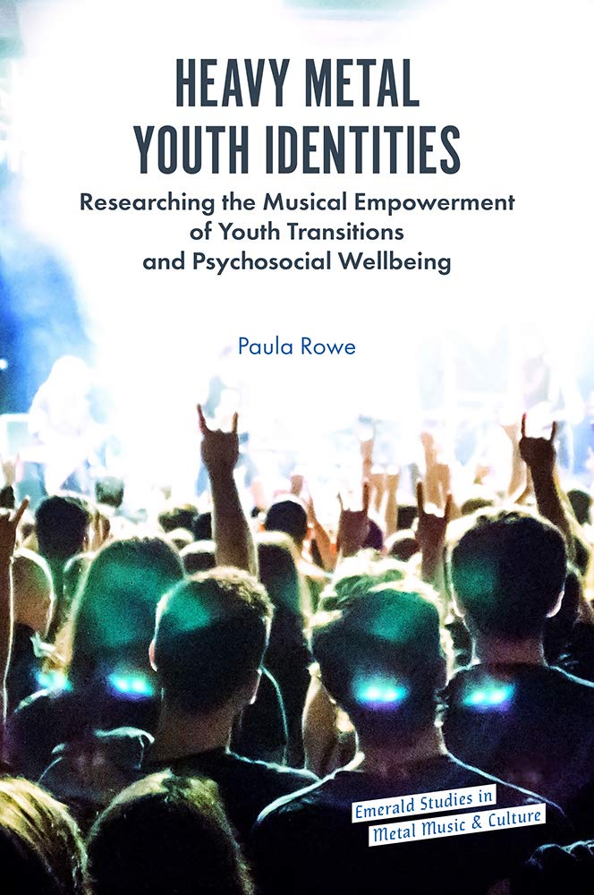 Heavy Metal Youth Identities: Researching the Musical Empowerment of ...