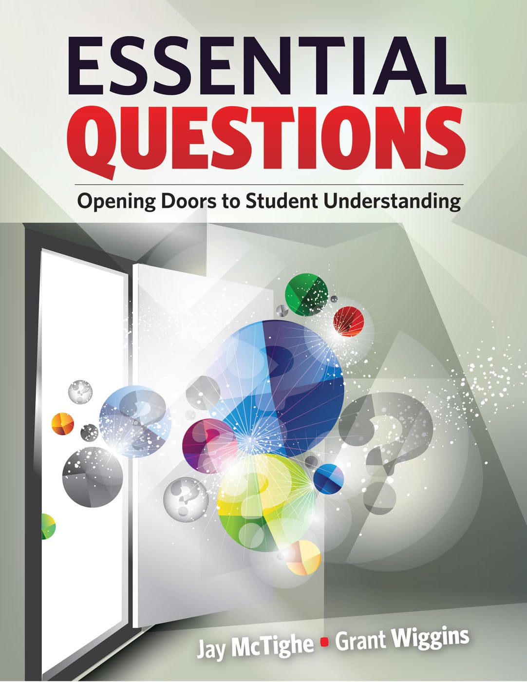 Essential Questions: Opening Doors to Student Understanding: McTighe ...
