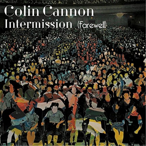 Play Intermission (Farewell) by Colin Cannon on Amazon Music