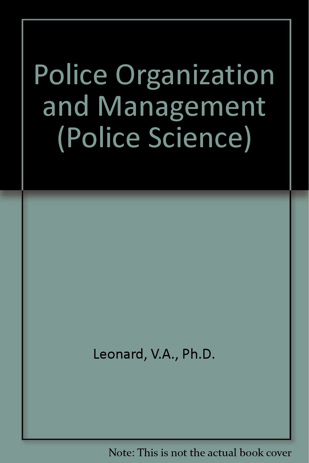 Police Organization and Management (Police Science): Harry W. More, V.A ...