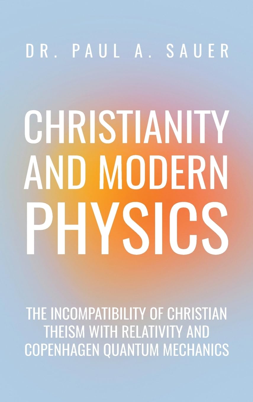 Christianity and Modern Physics: The Incompatibility of Christian ...