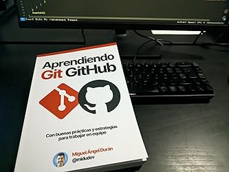 Aprendiendo Git y GitHub: Desde cero hasta buenas prácticas y estrategias de trabajo en equipo ...