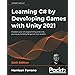 Learning C# by Developing Games with Unity 2019: Code in C# and build 3D games with Unity, 4th ...
