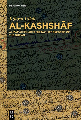Al-Kashshaf: Al-Zamakhshari's Mu'tazilite Exegesis of the Qur'an ...