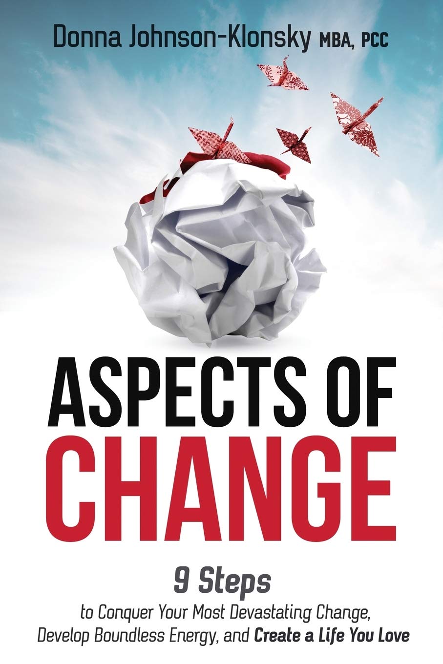 Aspects of Change: 9 Steps to Conquer Your Most Devastating Change ...