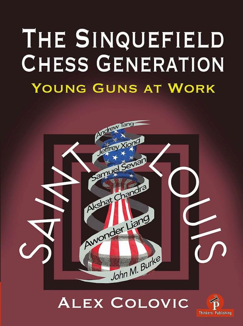 The Sinquefield Chess Generation: Young Guns at Work: Colovic, Alex ...