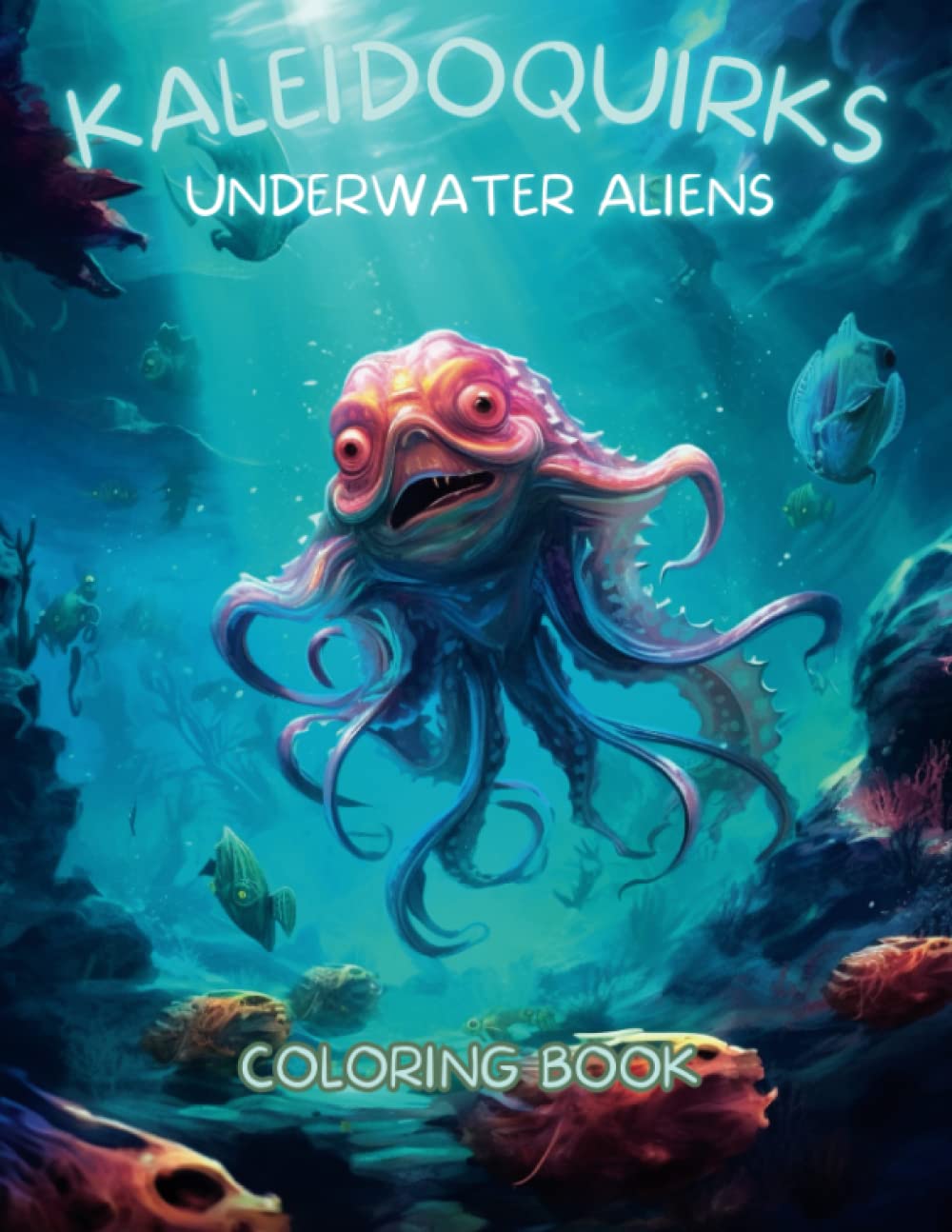 Amazon.com: Underwater Aliens Coloring Book by KALEIDOQUIRKS: Unleash ...