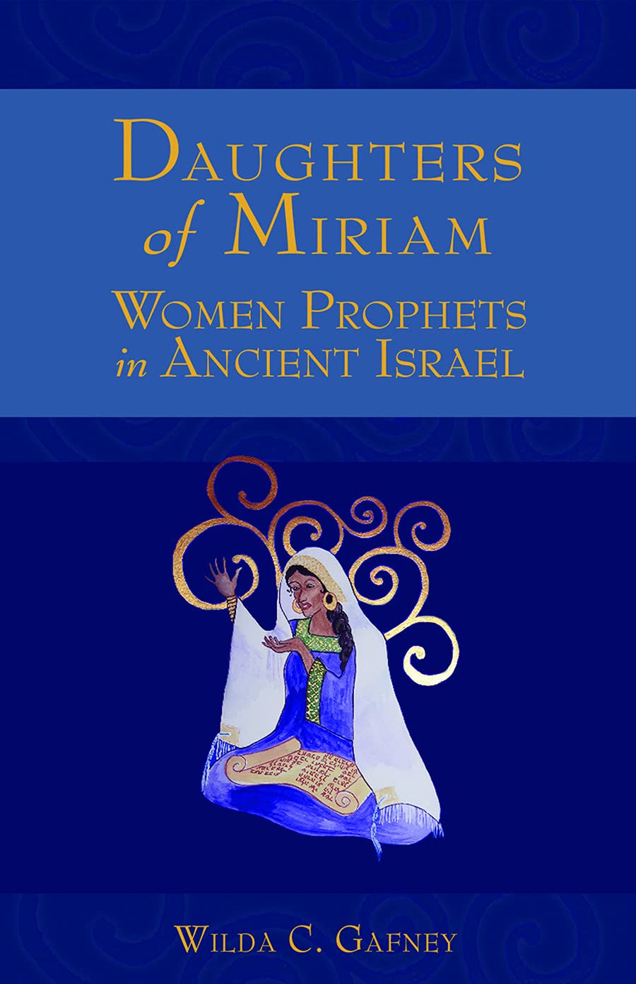 Daughters of Miriam: Women Prophets in Ancient Israel: Gafney, Wilda C ...