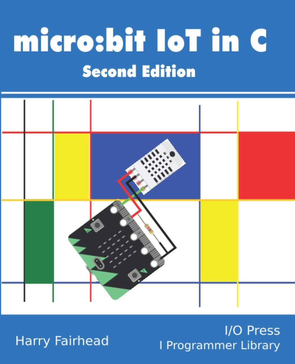 Micro:bit IoT In C Second Edition: Fairhead, Harry: 9781871962673 ...