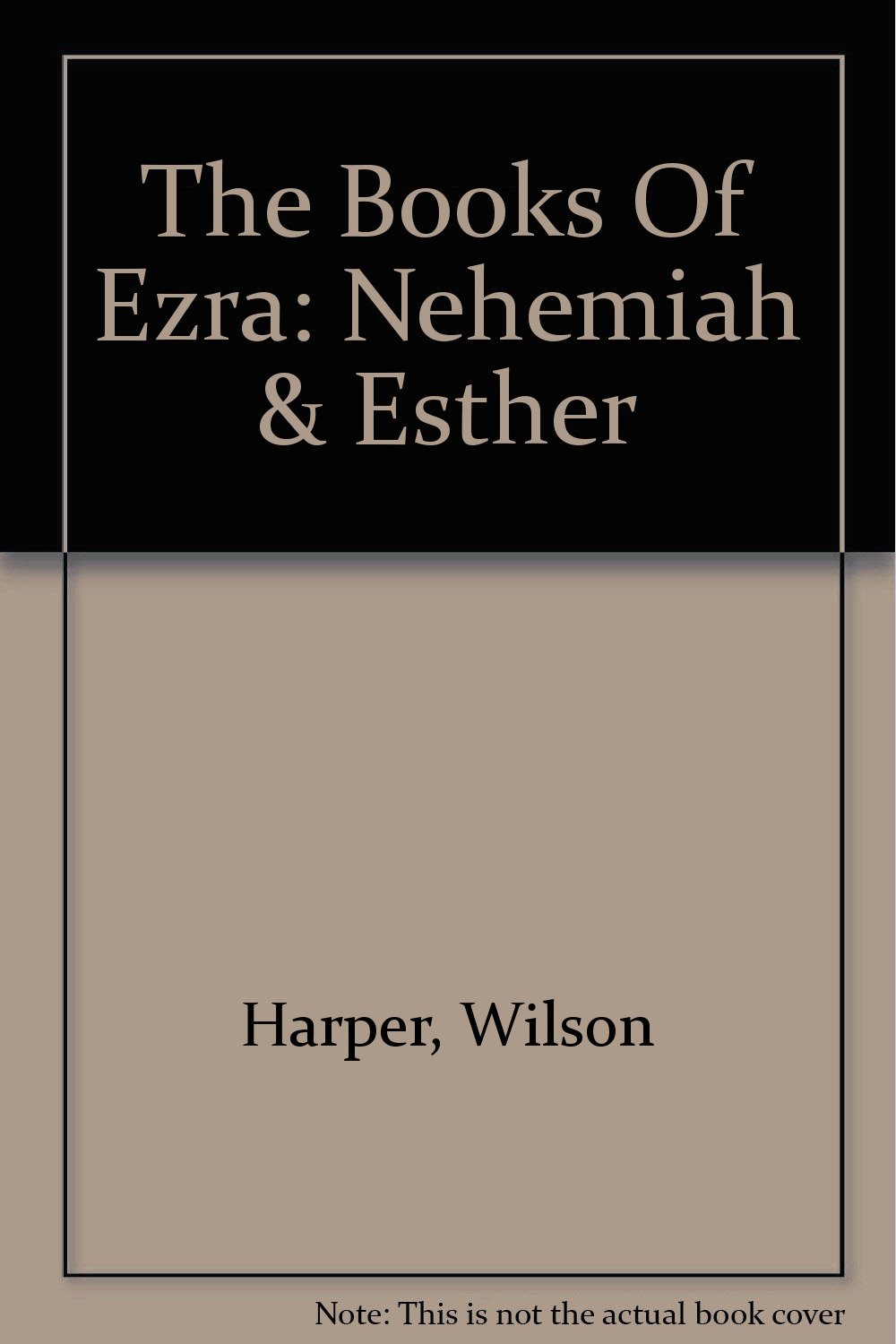 The Books of Ezra: Nehemiah & Esther: Harper, Wilson (ed.): Amazon.com ...