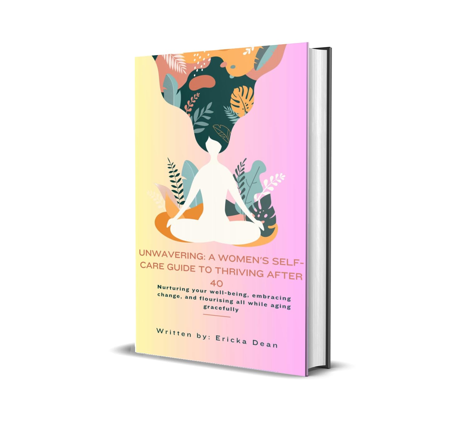 "Unwavering: a womens self-care Guide to thriving after 40": "Nurturing Your Well-being ...