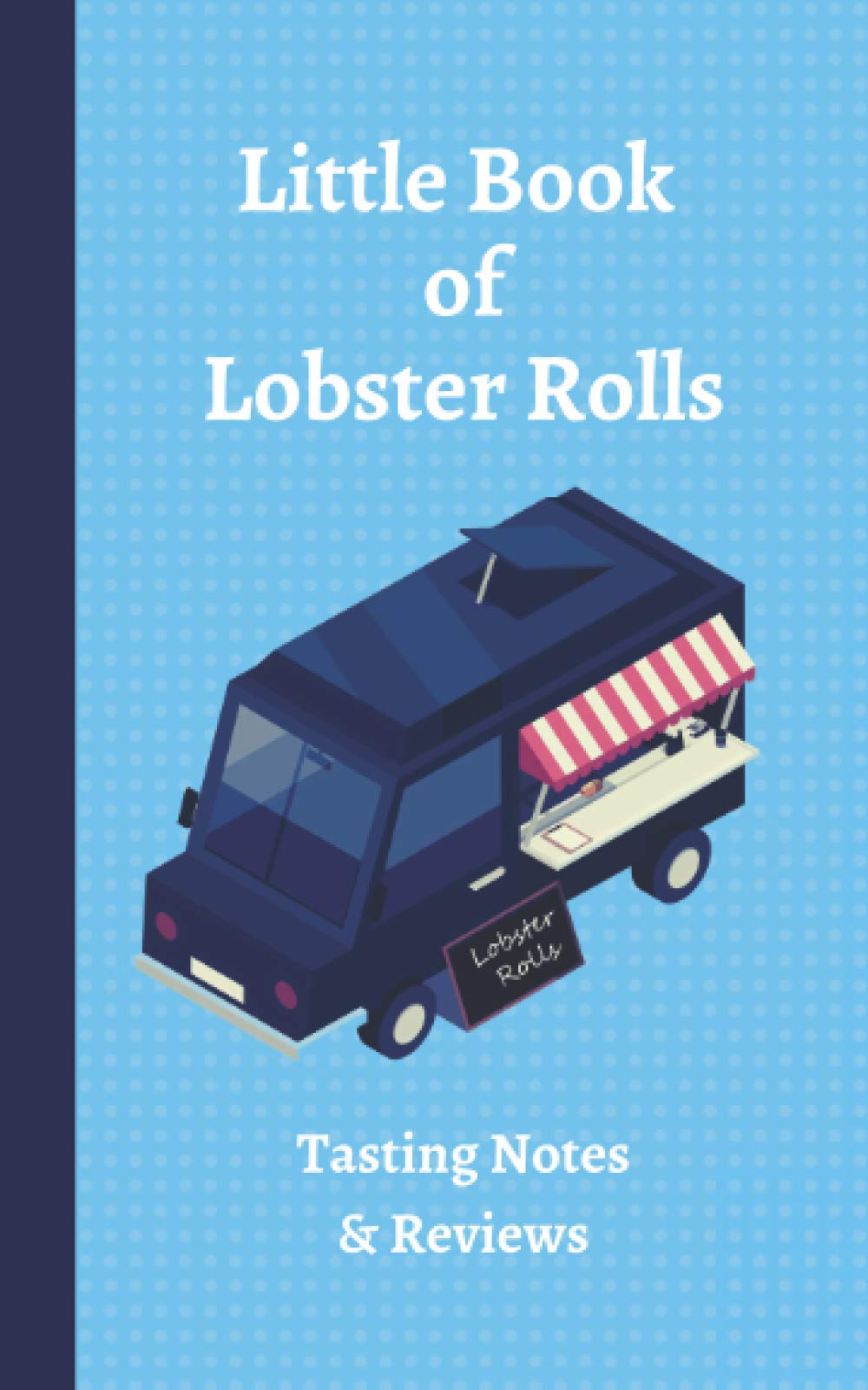 Little Book of Lobster Rolls: Tasting Notes and Reviews: Food Journal ...