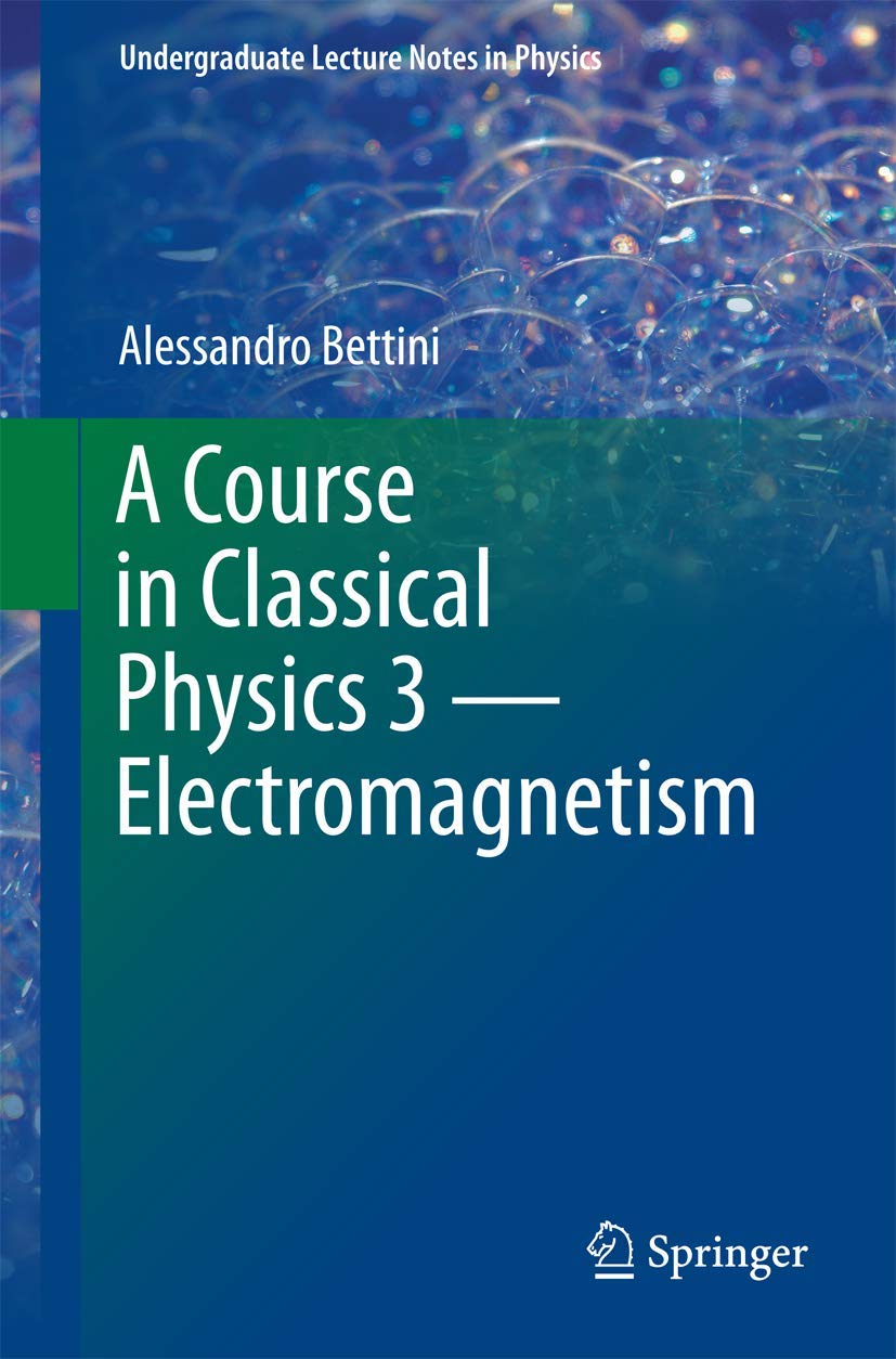A Course in Classical Physics 3 ― Electromagnetism (Undergraduate ...