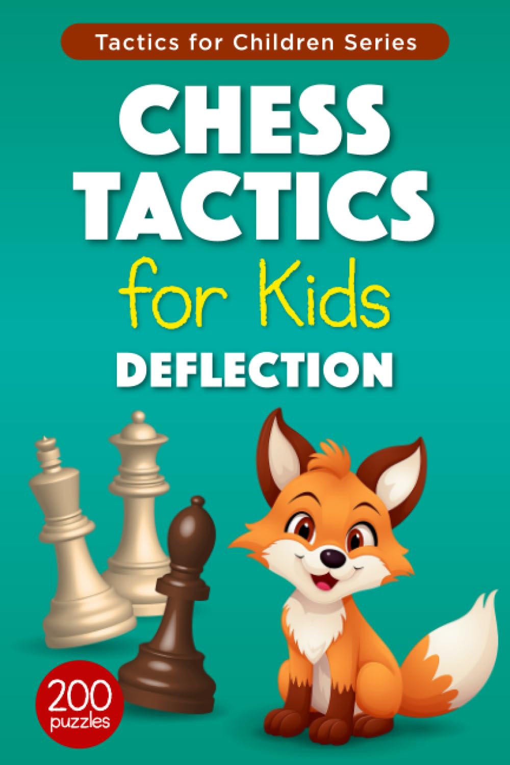 Chess Tactics for Kids Deflection: 200 Chess Puzzles with Deflection ...
