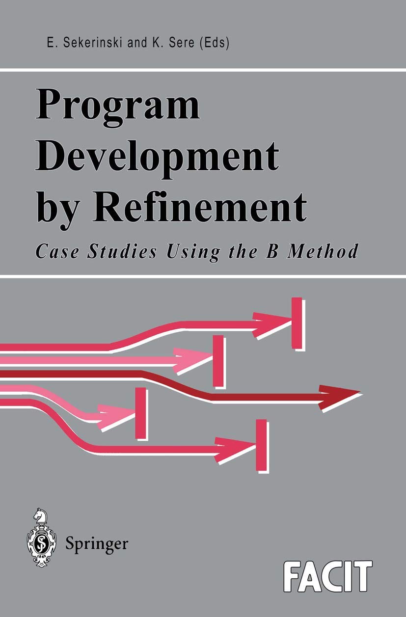 Program Development by Refinement: Case Studies Using the B Method ...