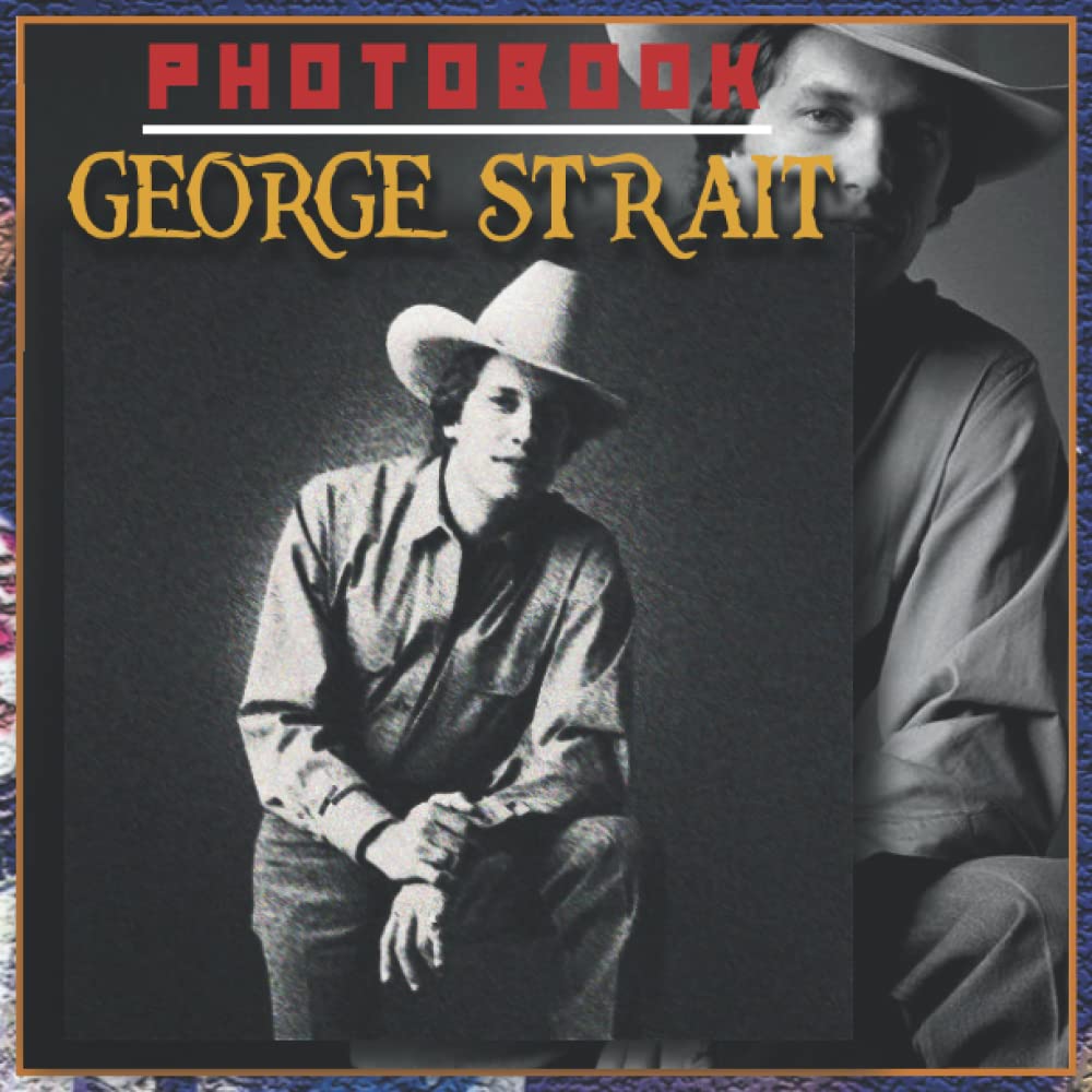 George Strait Photobook: High Resolution photobook With stunning photographs: daila, Ron ...