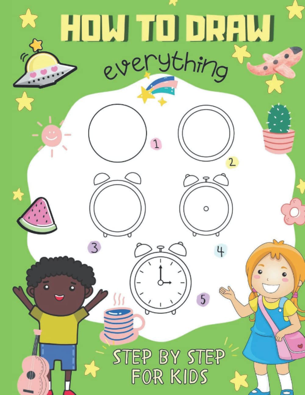Buy How To Draw Everything Step By Step For Kids: Simple And Easy ...