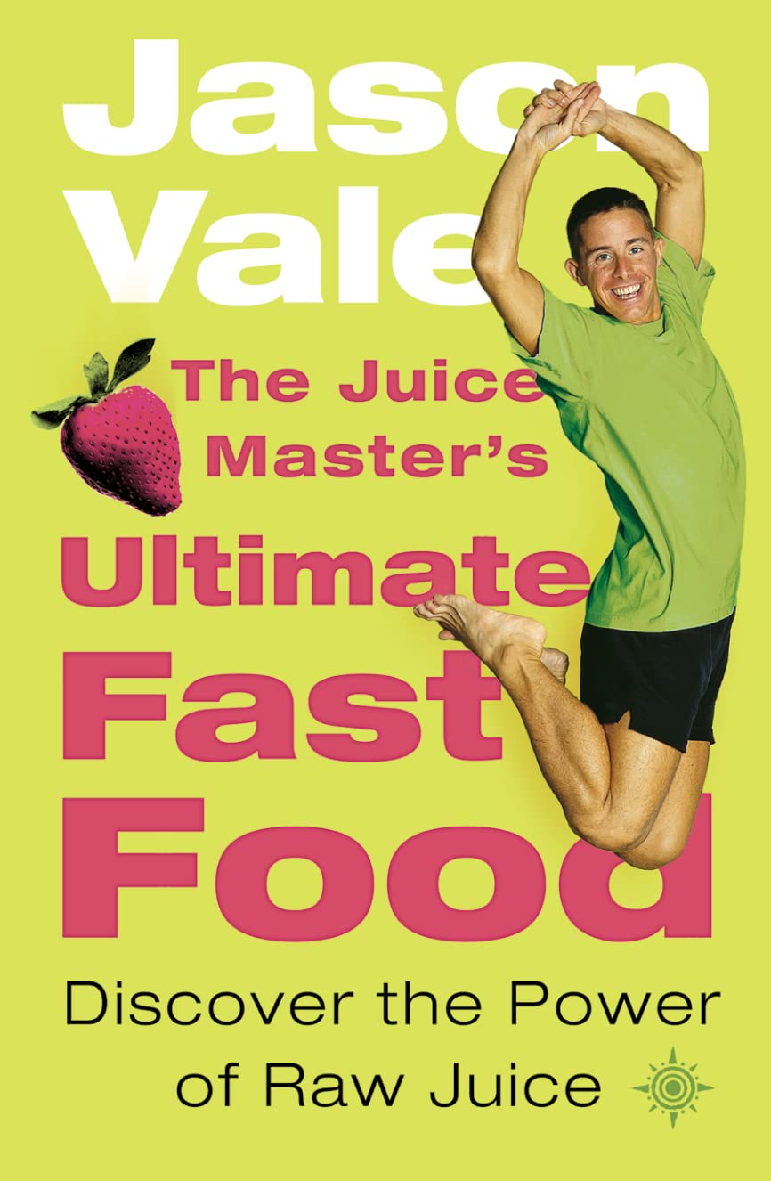 The Juice Master's Ultimate Fast Food: Discover the Power of Raw Juice ...