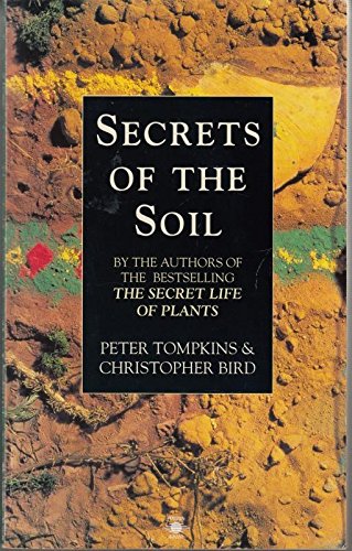 Secrets of the Soil (Arkana): Tompkins, Peter, Bird, Christopher ...