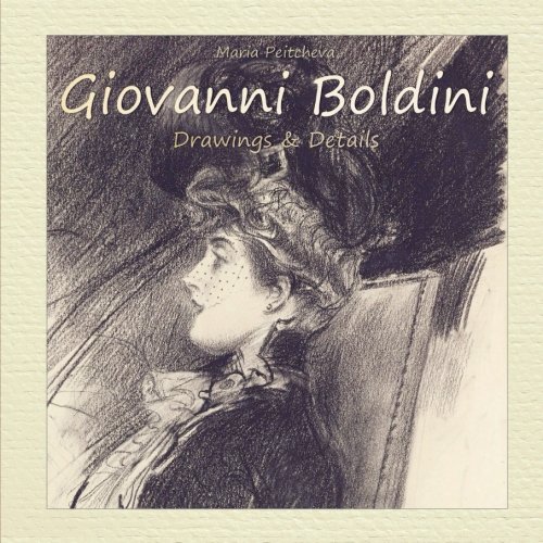 Giovanni Boldini: Drawings & Details: Peitcheva, Maria: 9781976311857 ...