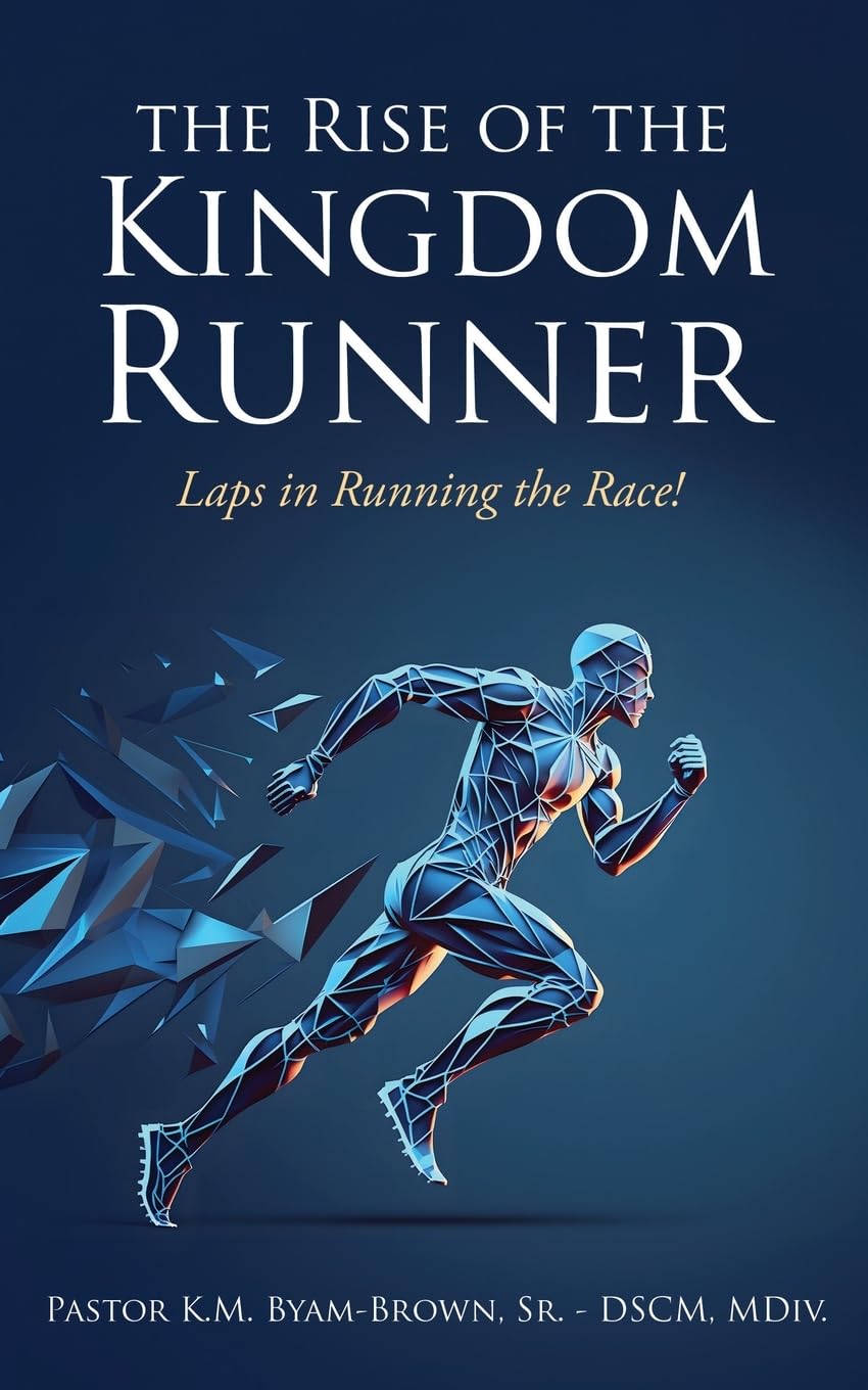 The Rise of the Kingdom Runner: Laps in Running the Race!: Byam-Brown Sr, K M: 9781662894046 ...