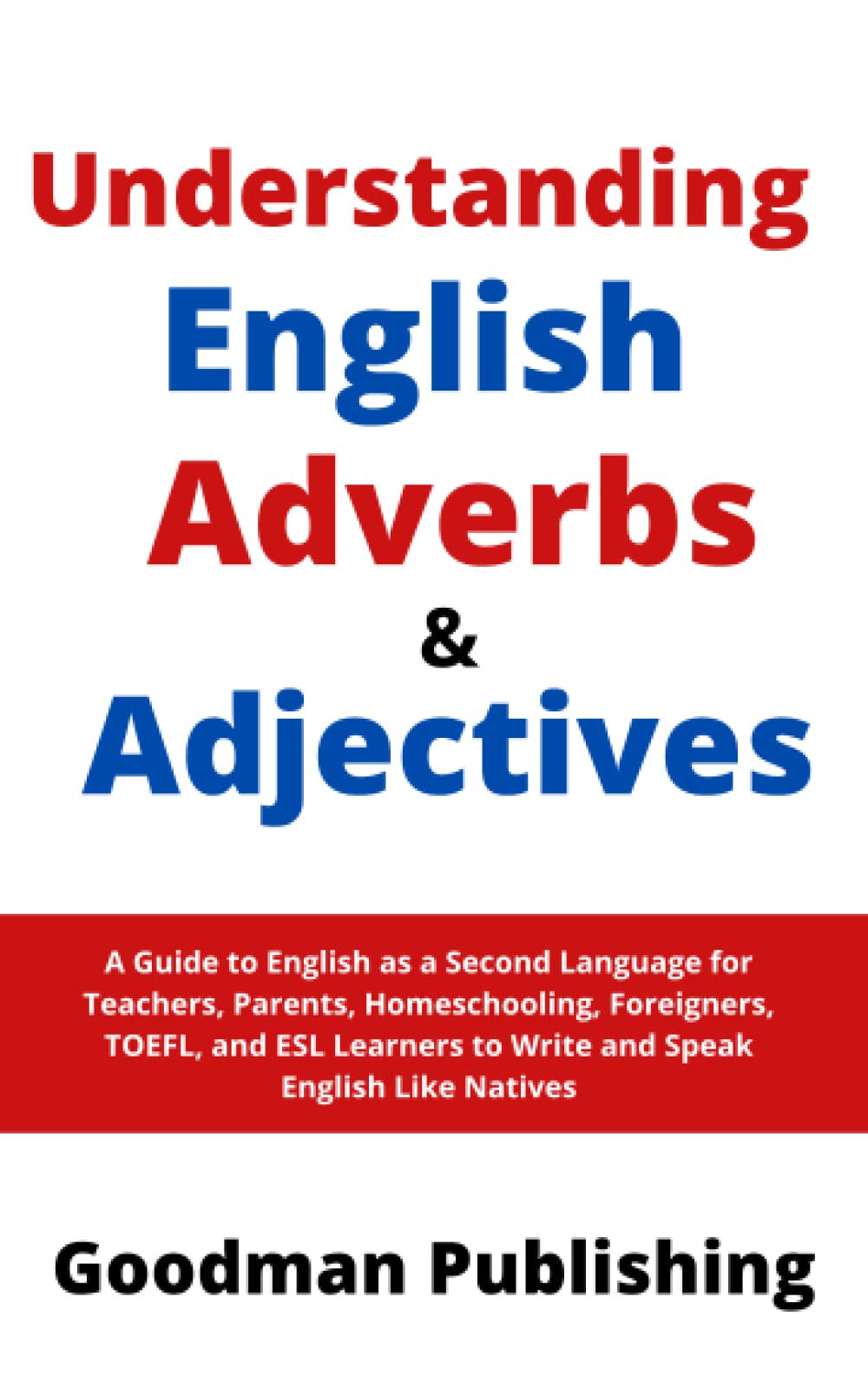 Buy Understanding English Adverbs and Adjectives: A Guide to English as a Second Language for ...