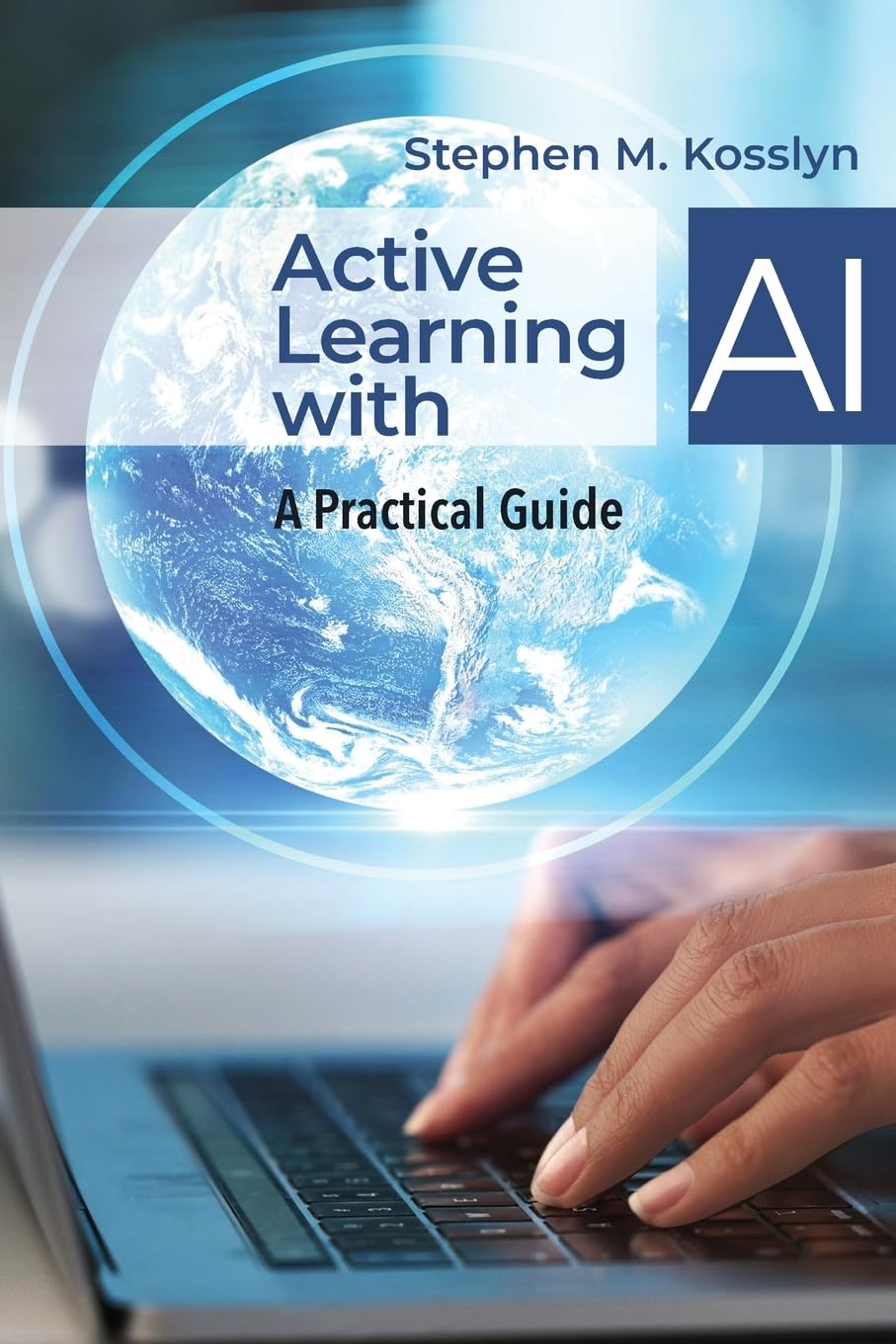 Active Learning with AI: A Practical Guide: Amazon.co.uk: Kosslyn, Stephen M.: 9798989214006: Books