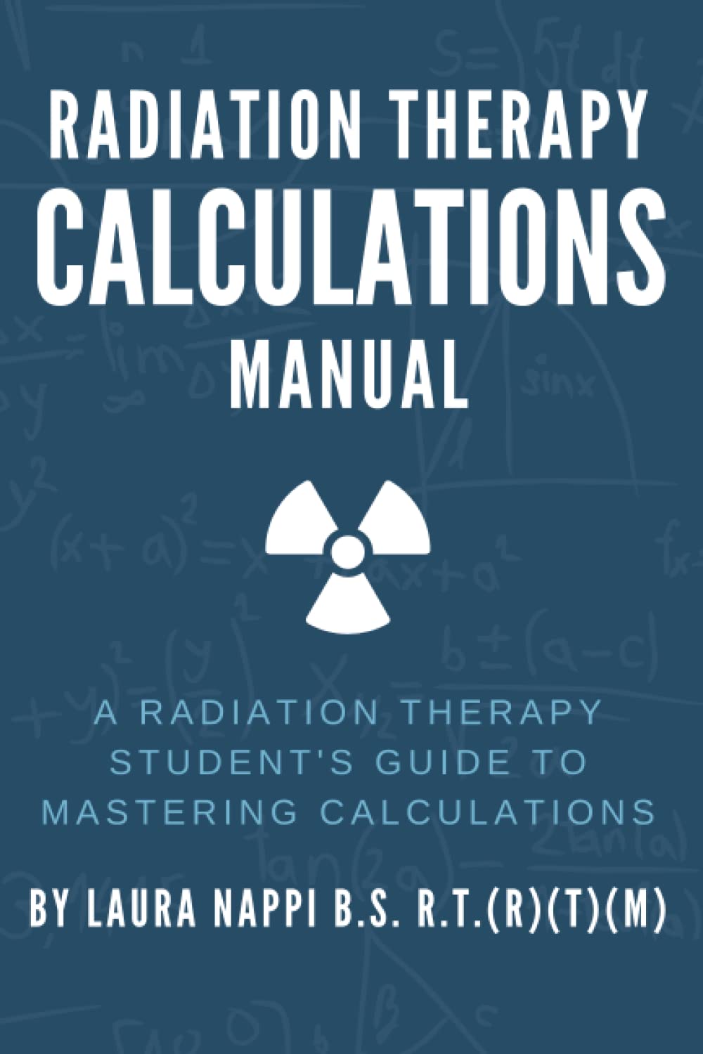 Radiation Therapy Calculations Manual: Nappi, Laura M: 9798784161482 ...