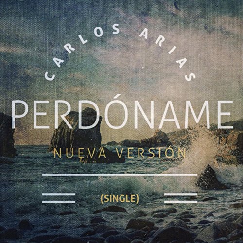 Perdóname by Carlos Arias on Amazon Music - Amazon.com