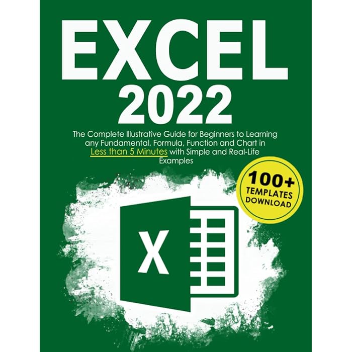 Buy Excel 2022: The Complete Illustrative Guide for Beginners to Learning any Fundamental ...
