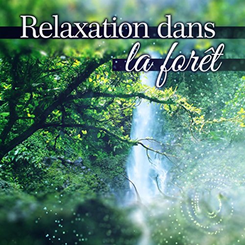 Écouter Relaxation dans la forêt (Sons de la nature, Ambiance forestier ...