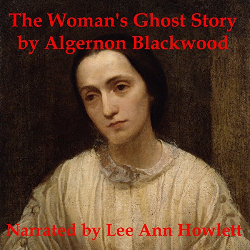 The Woman's Ghost Story (Audio Download): Algernon Blackwood, Lee Ann ...