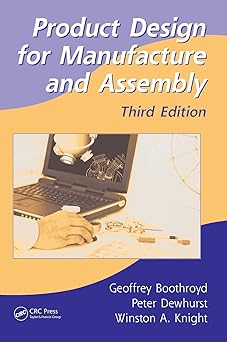Product Design for Manufacture and Assembly (Manufacturing Engineering ...