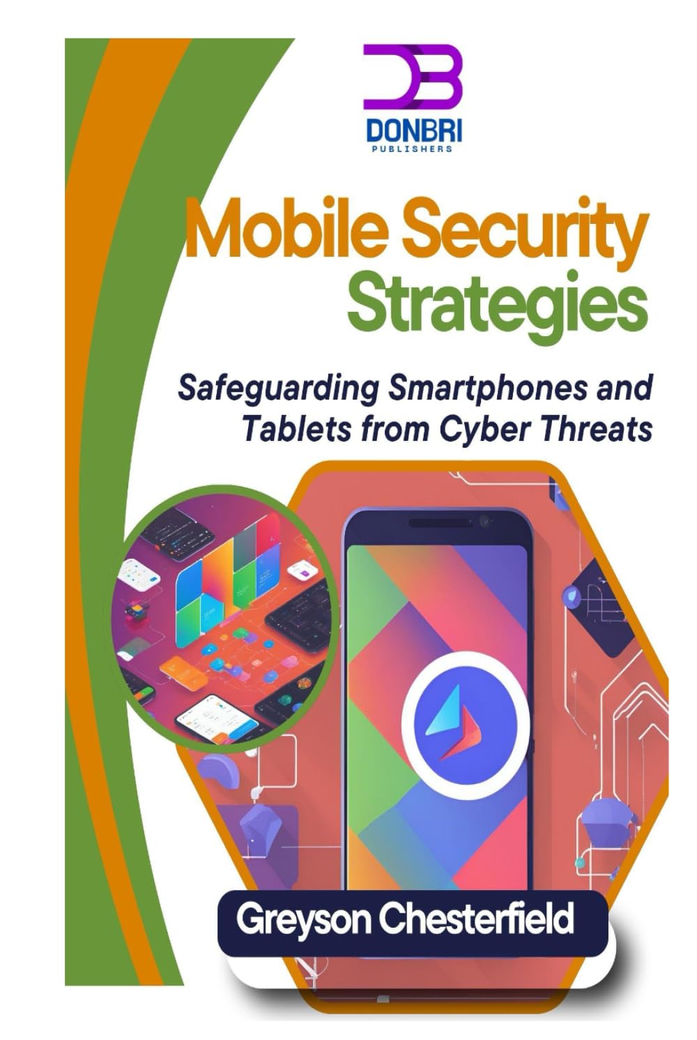 Mobile Security Strategies: Safeguarding Smartphones and Tablets from ...