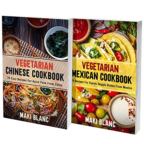 Vegetarian Chinese And Mexican Cookbook: 2 Books In 1: Learn How To ...