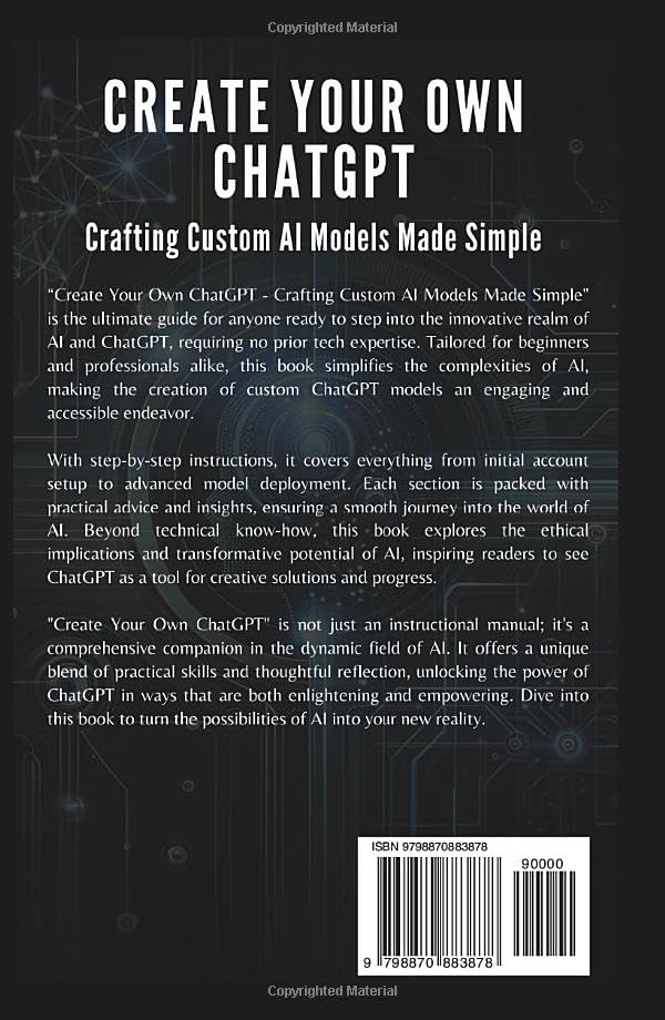 Snapklik.com : Create Your Own ChatGPT - Crafting Custom AI Models Made Simple: Discover The ...