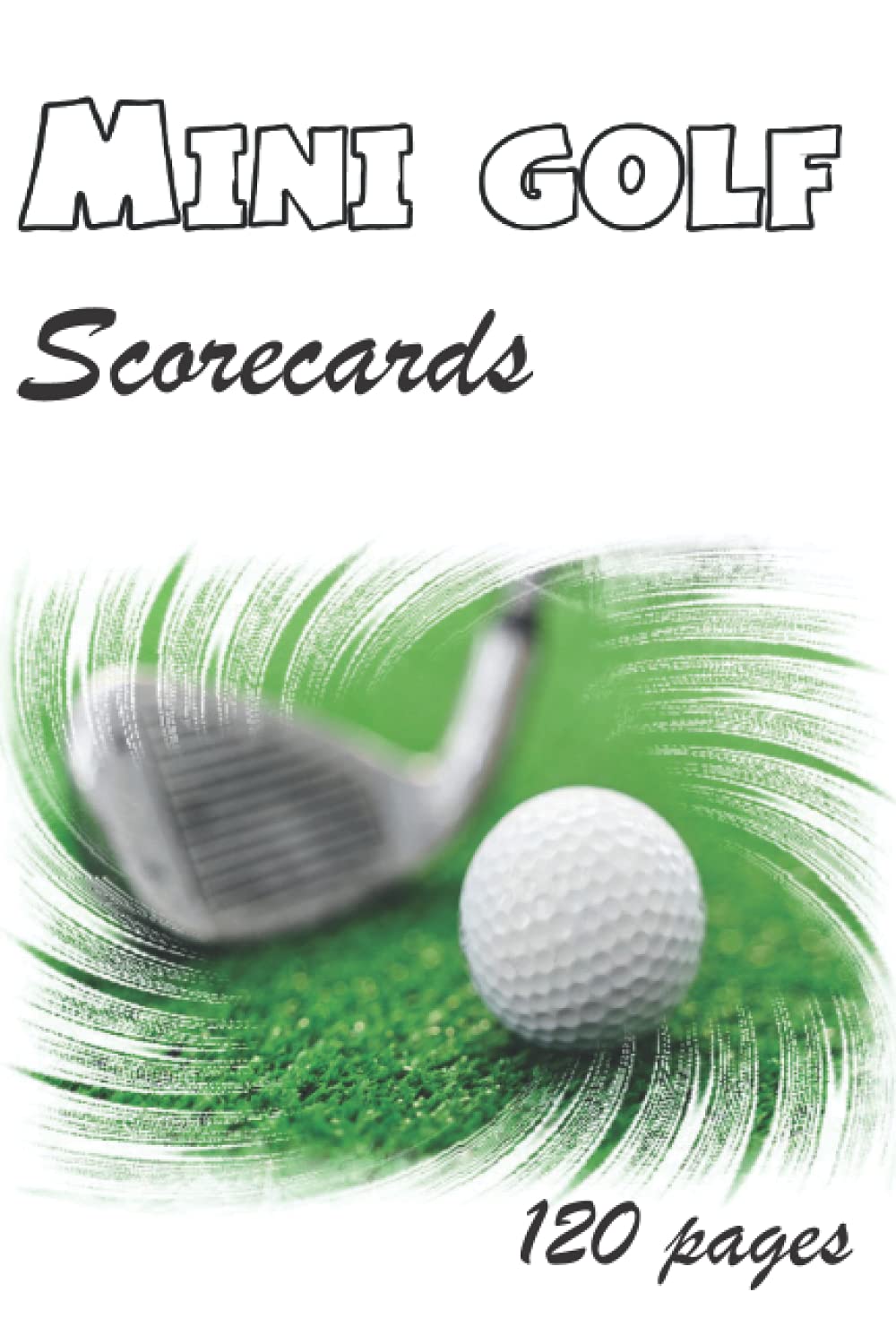 Mini Golf Scorecard Book: Miniature Golf Score Sheet record notebook ...