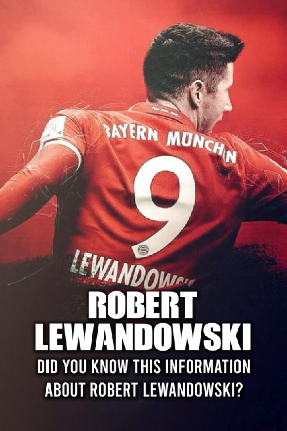 Buy Robert Lewandowski: Did You Know This Information about Robert ...
