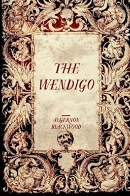 The Wendigo: Blackwood, Algernon: 9781519643544: Amazon.com: Books