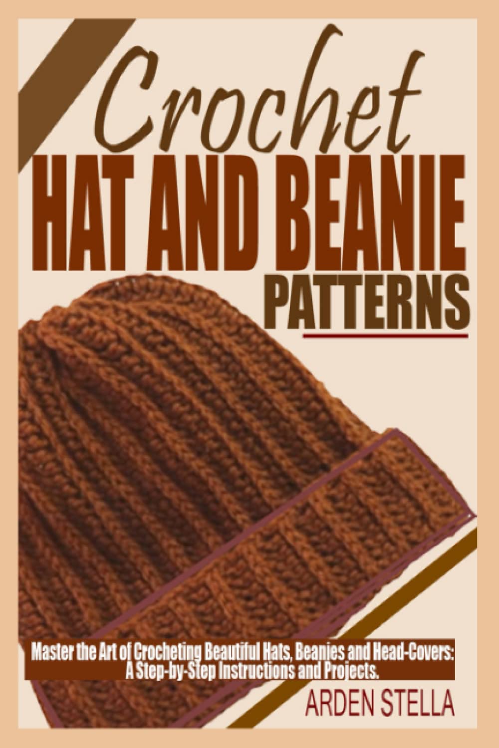 CROCHET HAT AND BEANIE PATTERNS: Master the Art of Crocheting Beautiful ...