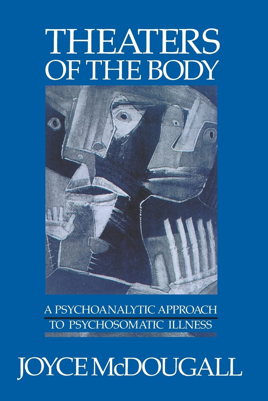 Theaters Of The Body: A Psychoanalytic Approach to Psychosomatic ...