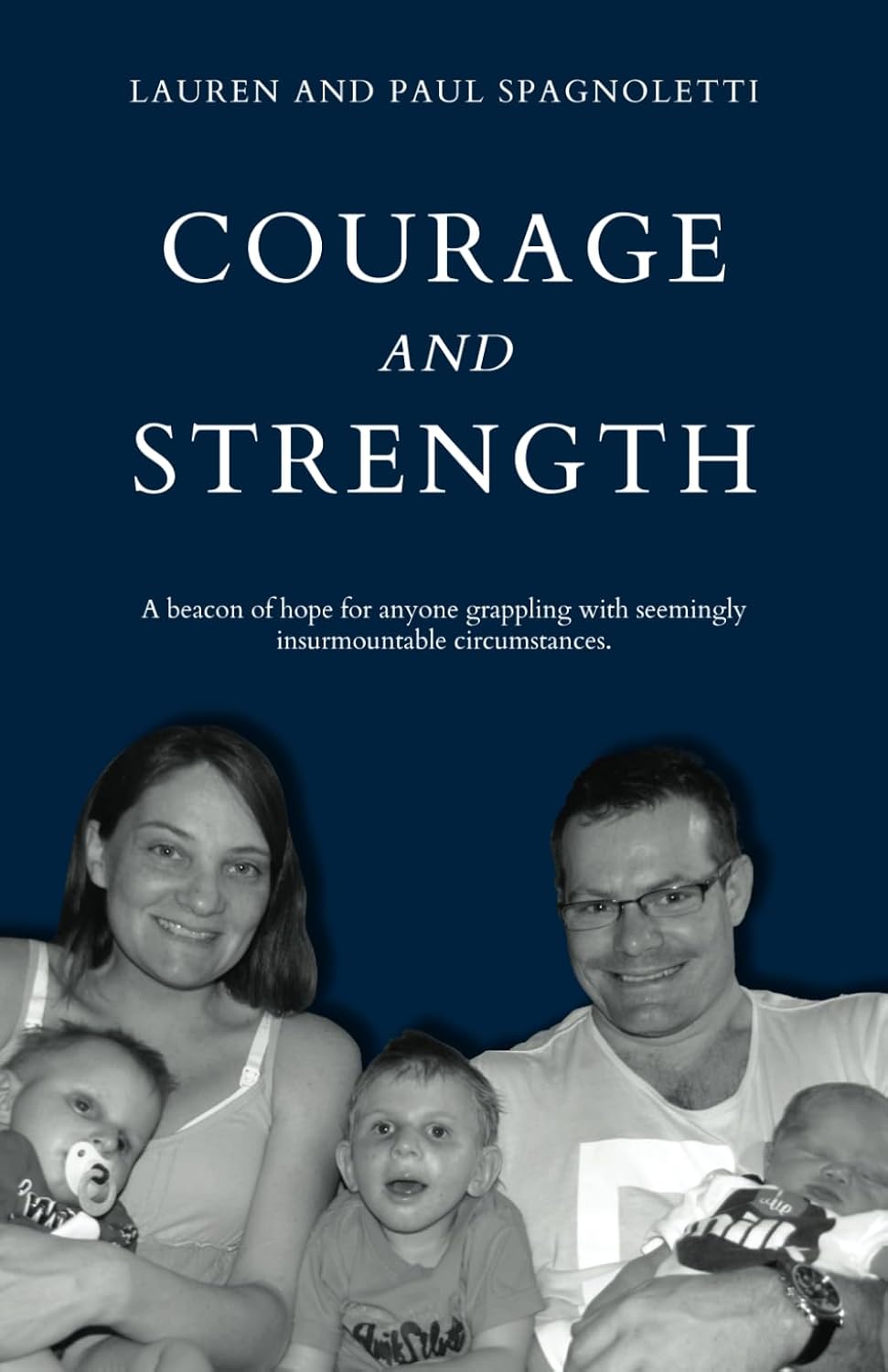 Courage and Strength: Spagnoletti, Lauren, Spagnoletti, Paul, Fraenkel ...