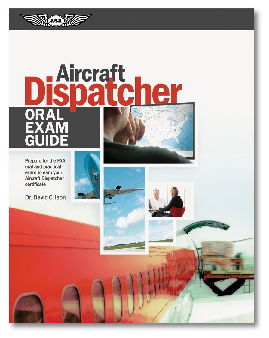 Aircraft Dispatcher Oral Exam Guide (PDF eBook): Prepare for the FAA Oral and Practical Exam to ...