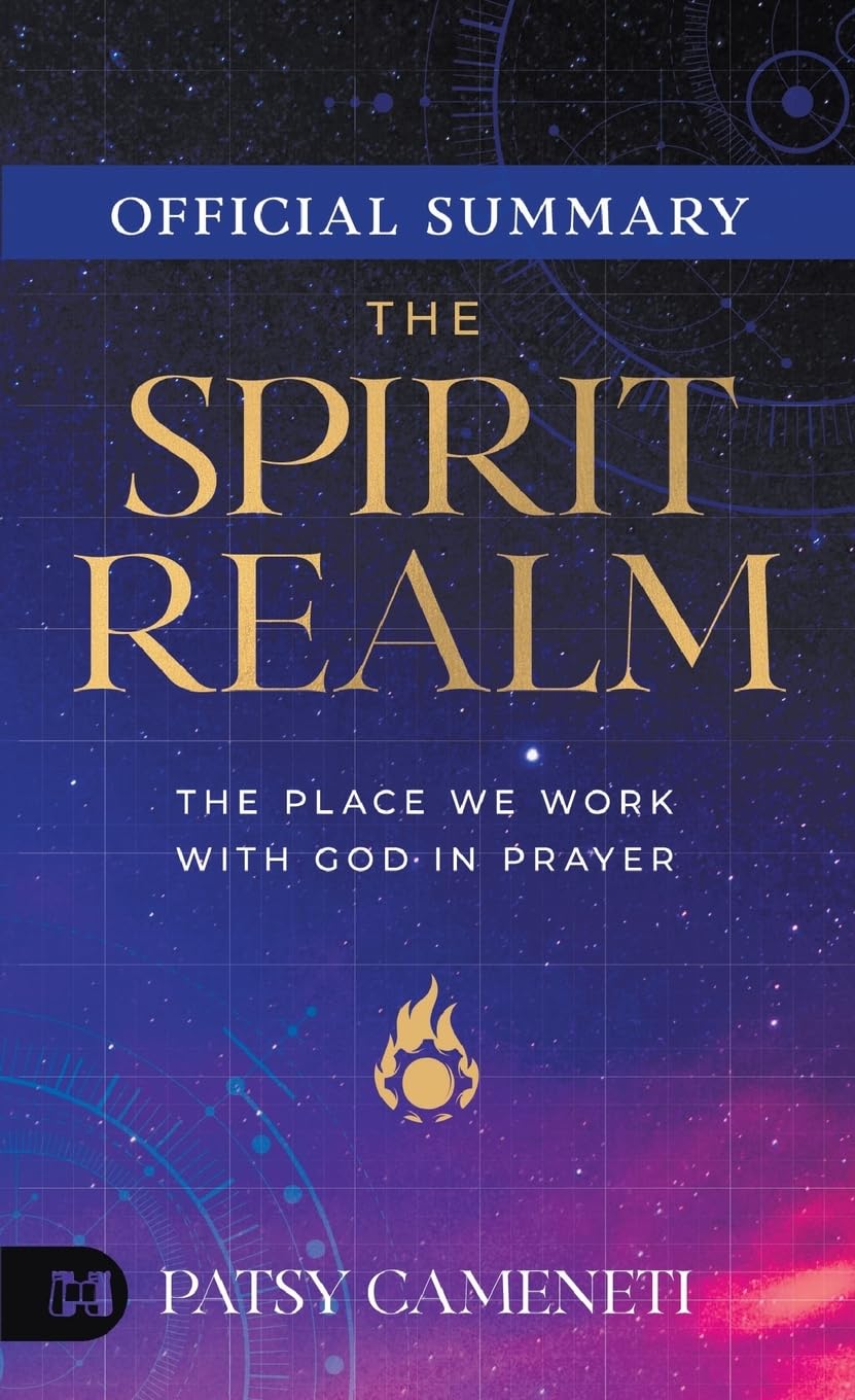 The Official Summary of The Spirit Realm: The Place We Work with God in ...
