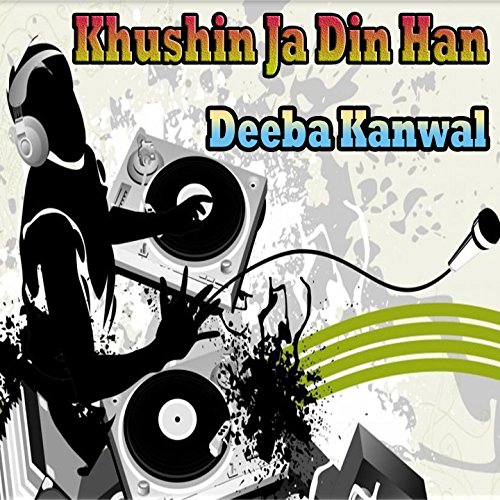 Khushin Ja Din Han by Deeba Kanwal on Amazon Music - Amazon.co.uk