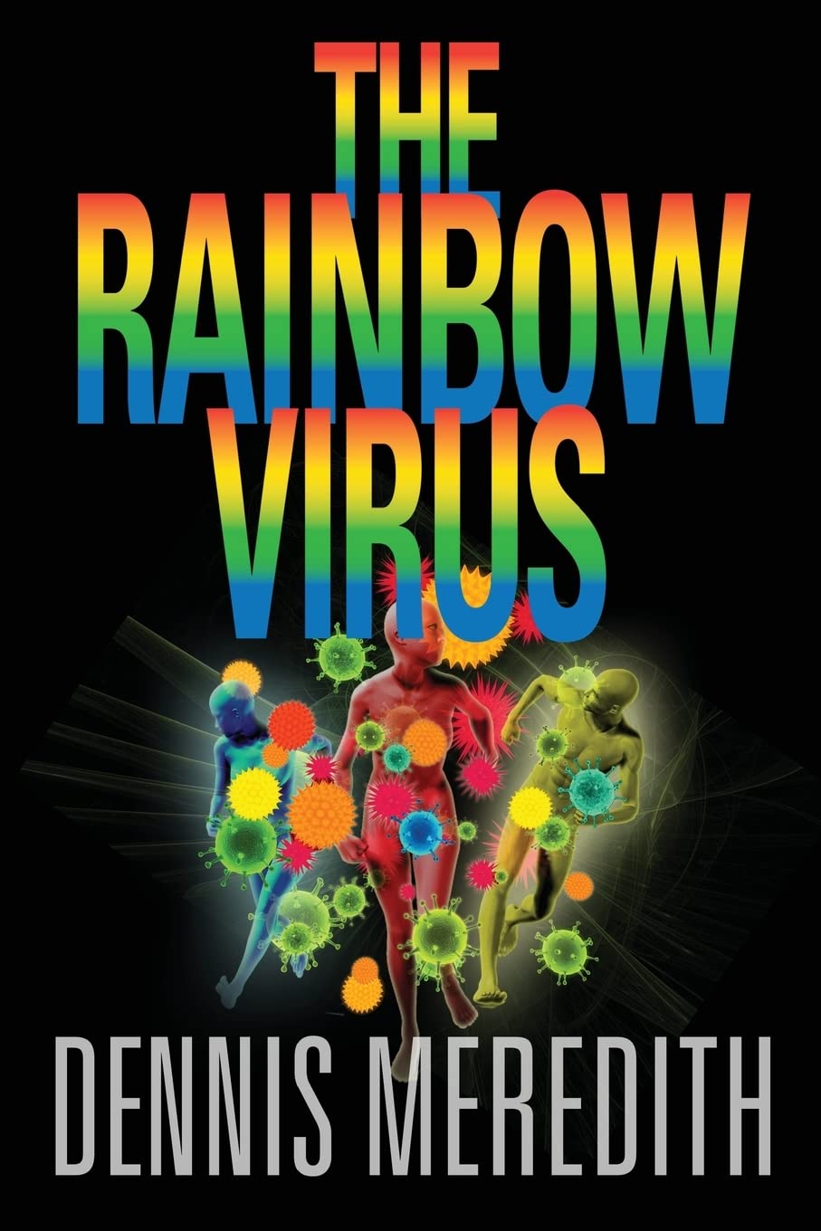 The Rainbow Virus: Meredith, Dennis: 9780981884813: Amazon.com: Books